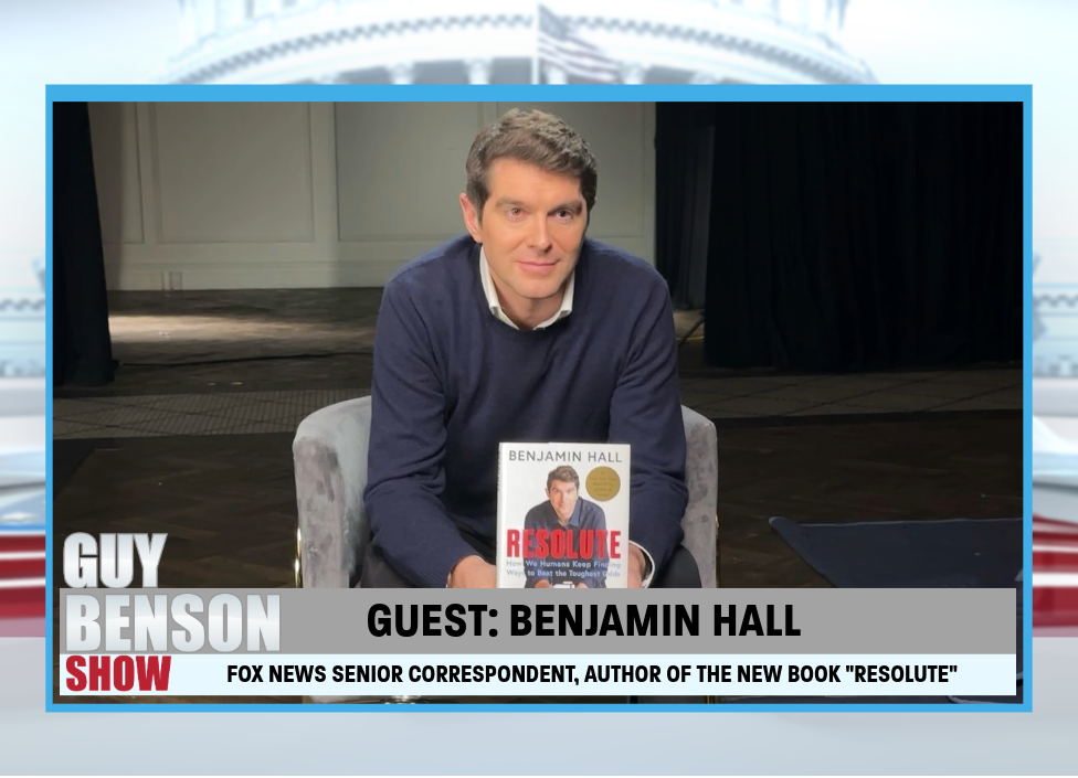 WATCH: Benjamin Hall Joins the Guy Benson Show, Shares What It Means to Be “RESOLUTE” | Guy Benson