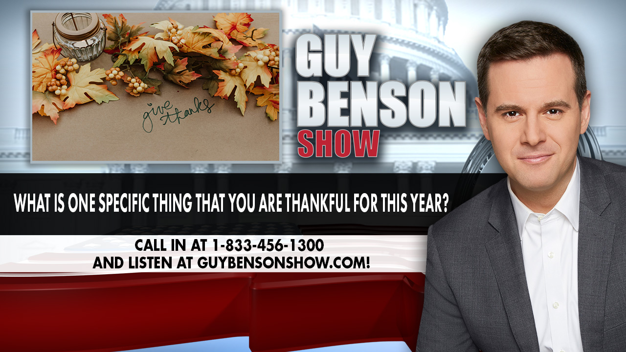 GUY BENSON SHOW: What Are YOU Thankful For This Thanksgiving? | Guy Benson